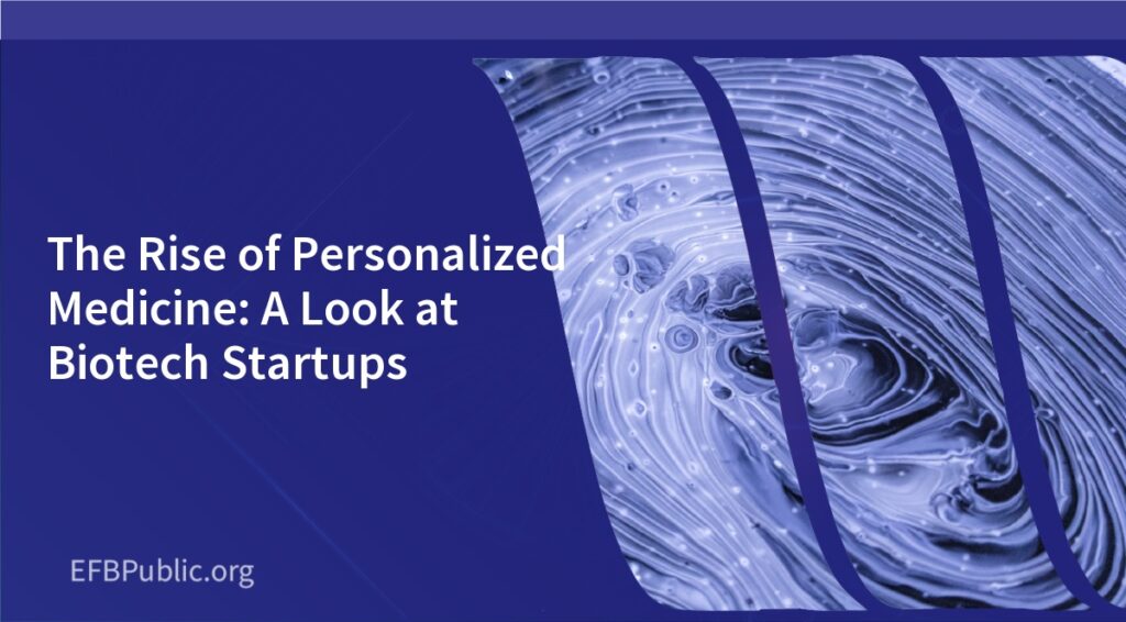 The Rise of Personalized Medicine: A Look at Biotech Startups