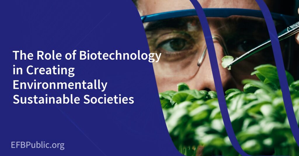 The Role of Biotechnology in Creating Environmentally Sustainable Societies