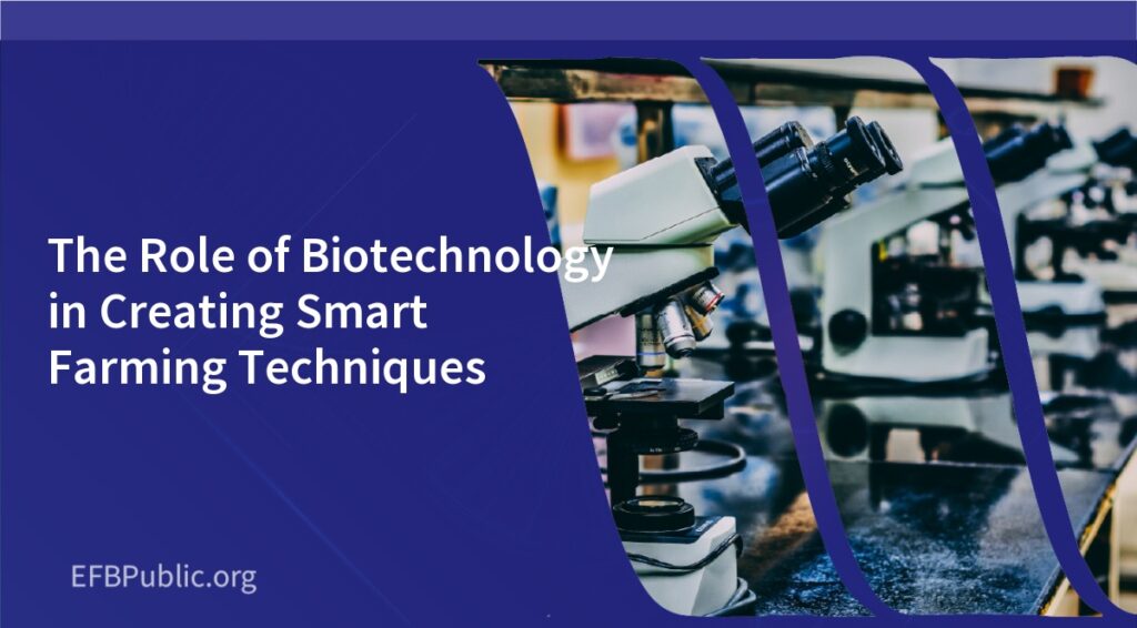 The Role of Biotechnology in Creating Smart Farming Techniques